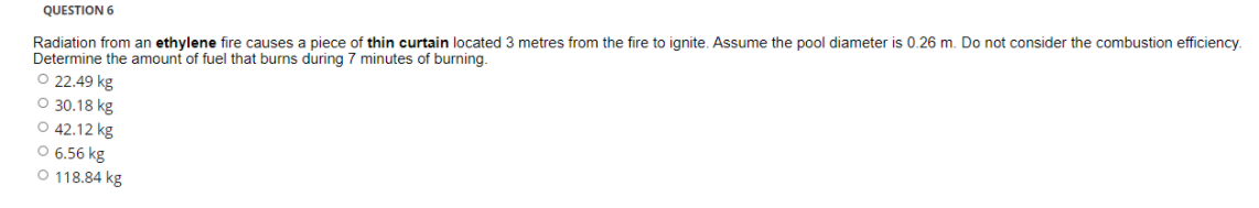 QUESTION 6 Radiation from an ethylene fire causes a | Chegg.com