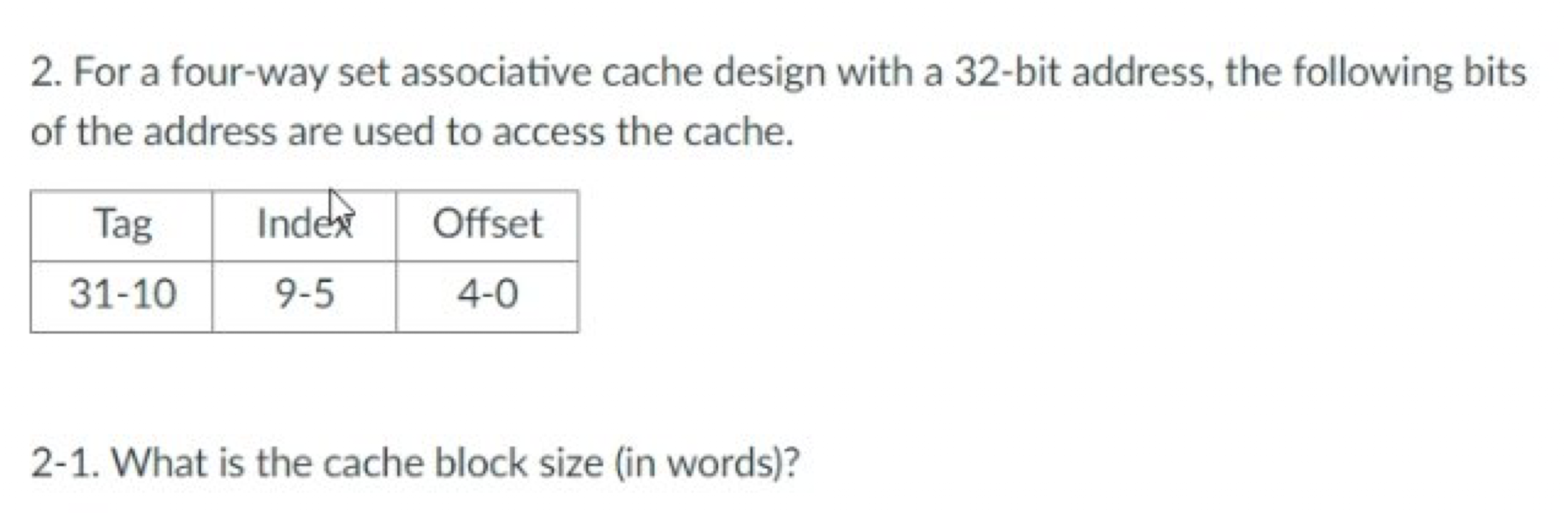 Solved 1. What is the cache block size(in words)? 2. What is | Chegg.com