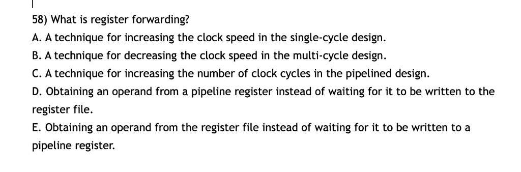 Solved 58) What is register forwarding? A. A technique for | Chegg.com