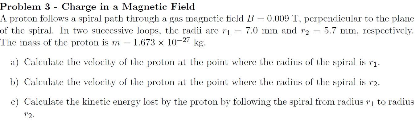 Solved Problem 3 - Charge in a Magnetic Field A proton | Chegg.com