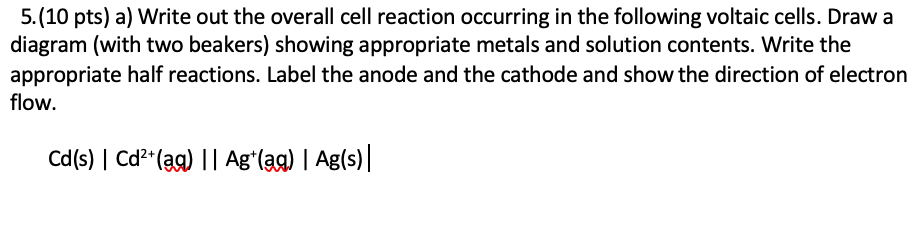 Solved 5.(10 pts) a) Write out the overall cell reaction | Chegg.com