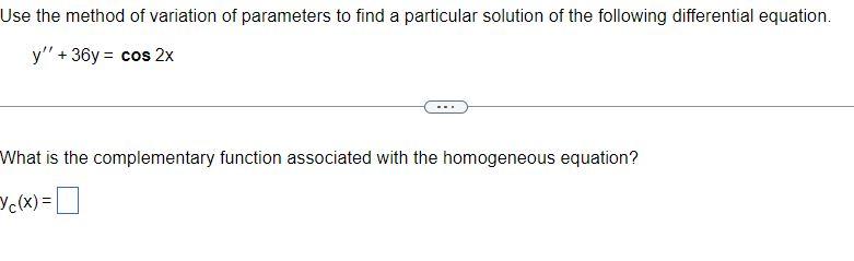 Solved Use the method of variation of parameters to find a | Chegg.com