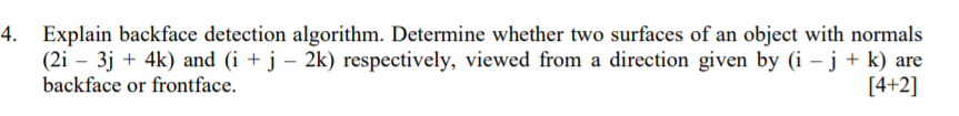 Solved 4. Explain backface detection algorithm. Determine | Chegg.com