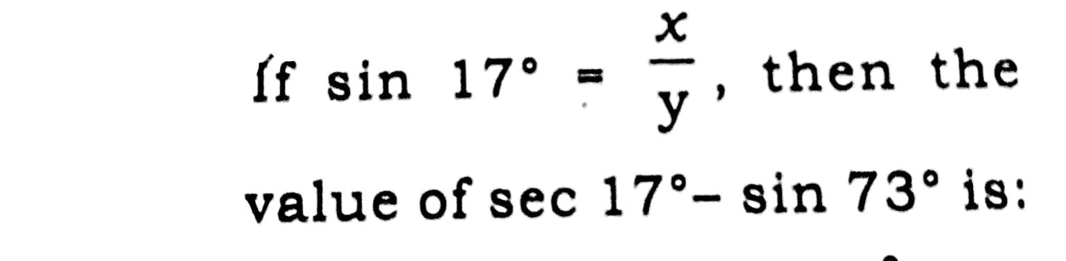 Solved х If sin 17° then the у value of sec 17°- sin 73° is: | Chegg.com