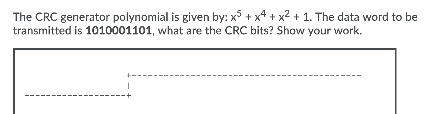 Solved The CRC generator polynomial is given by: x5 + x4 + | Chegg.com