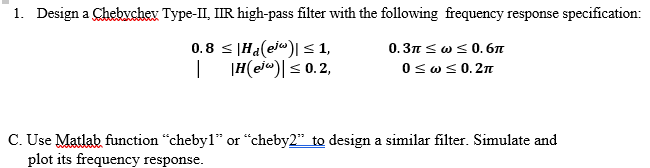 Solved 1. Design a Chebyshey Type-II, IIR high-pass filter | Chegg.com