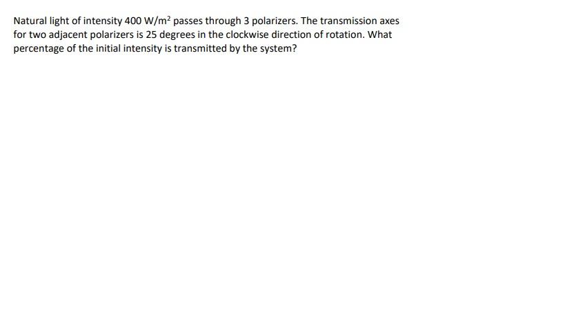 Solved Natural light of intensity 400 W/m2 passes through 3 | Chegg.com
