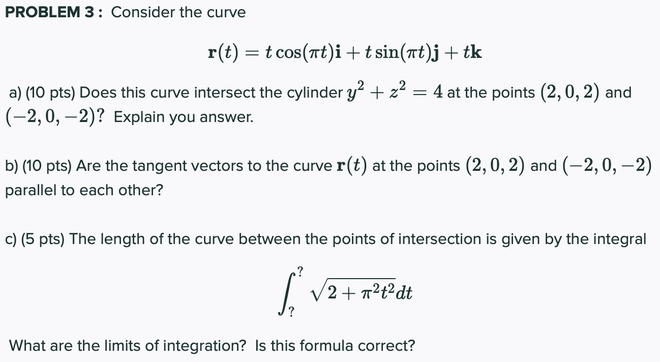 Solved PROBLEM 3 : Consider the curve r(t) = t cos(at)i + t | Chegg.com