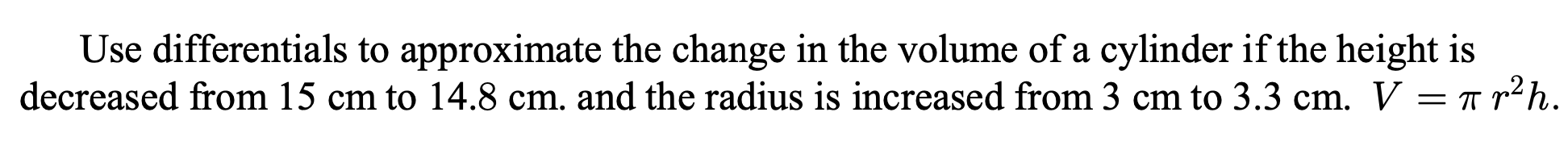 Solved Use differentials to approximate the change in the | Chegg.com