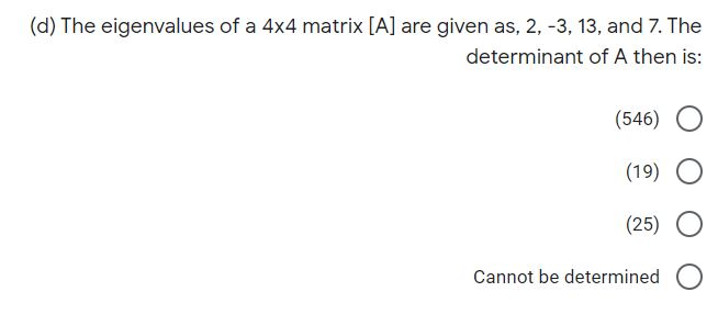 Solved (d) The eigenvalues of a 4x4 matrix [A] are given as, | Chegg.com