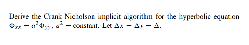 Solved Derive the Crank-Nicholson implicit algorithm for the | Chegg.com