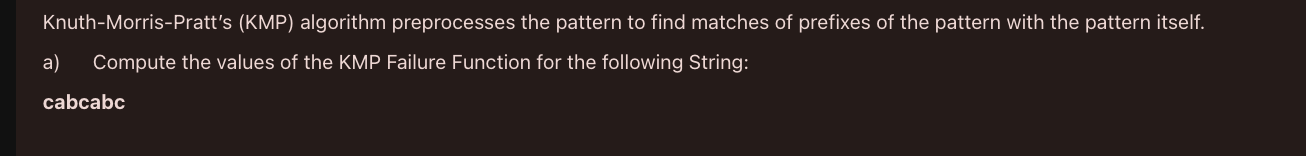 Solved Knuth-Morris-Pratt's (KMP) algorithm preprocesses the | Chegg.com