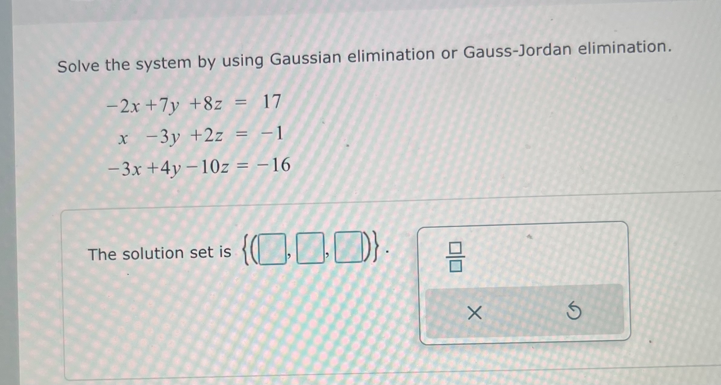 Solved Solve the system by using Gaussian elimination or | Chegg.com
