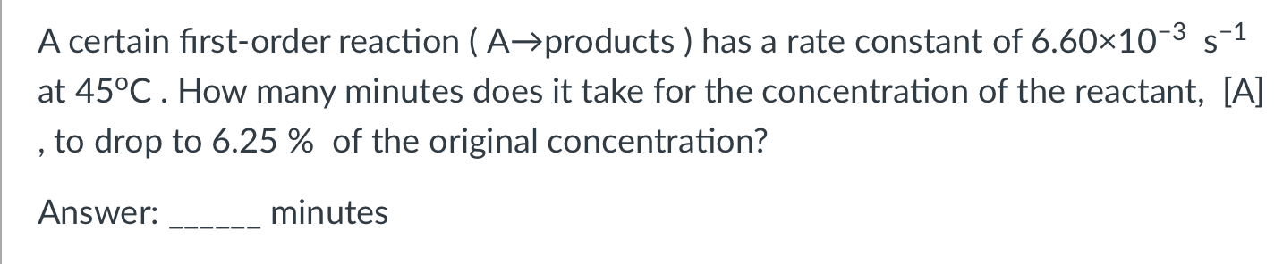 Solved A certain first-order reaction ( A→ ﻿products ) ﻿has | Chegg.com
