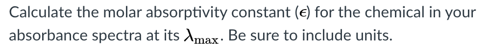 Solved Calculate the molar absorptivity constant (e) for the | Chegg.com