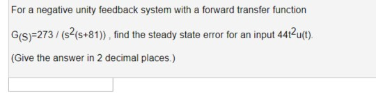 Solved For a negative unity feedback system with a forward | Chegg.com