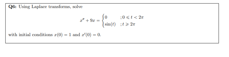 Solved Q6: Using Laplace transforms, solve I" + 9. 0 ;0 21 | Chegg.com