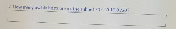 Solved 7. How many usable hosts are in the subnet | Chegg.com