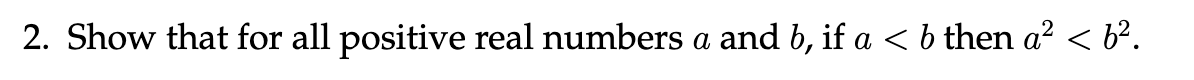 Solved 2. Show that for all positive real numbers a and b, | Chegg.com