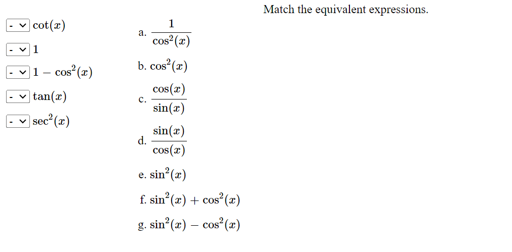 Solved cot(x)11−cos2(x)tan(x)sec2(x) Match the equivalent | Chegg.com