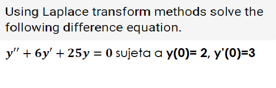 Solved Using Laplace transform methods solve the following | Chegg.com