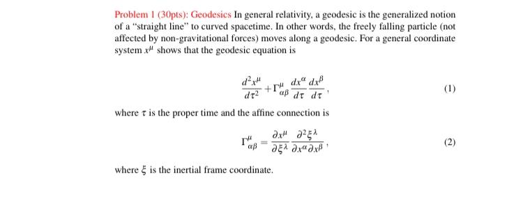 Solved Problem 1 (30pts): Geodesics In general relativity, a | Chegg.com