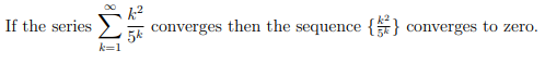 Solved If the series ∑k=1∞5kk2 converges then the sequence | Chegg.com