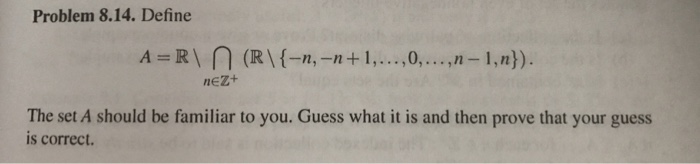 Solved Define A = R\Intersection _n Element Z^+ (R \{- n, - | Chegg.com