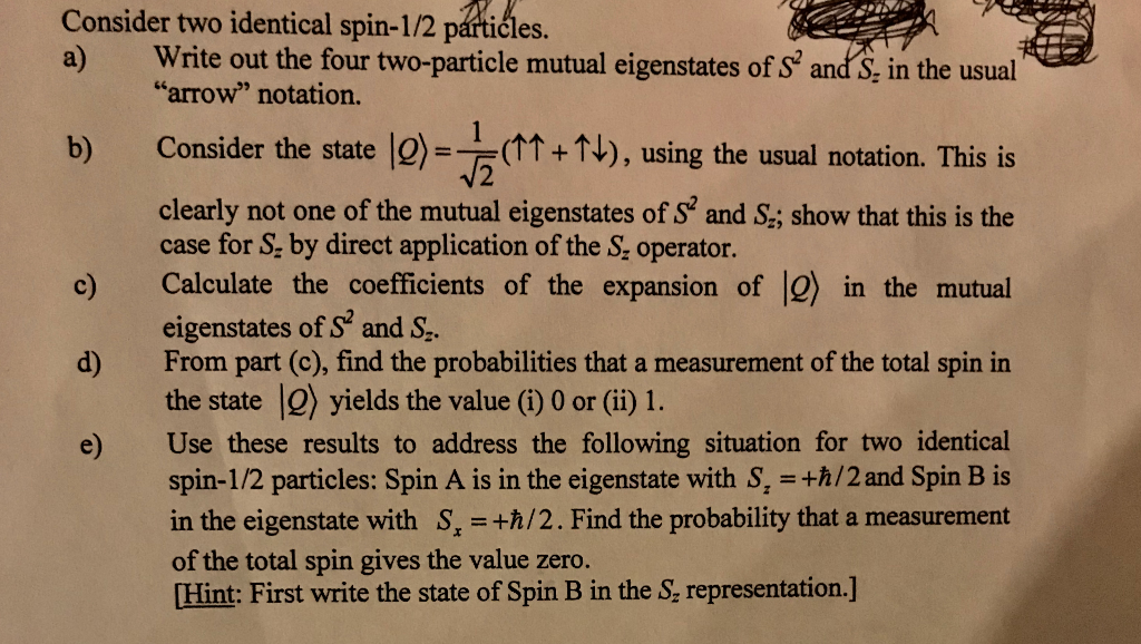 Solved Consider two identical spin-1/2 particles. a) Write | Chegg.com