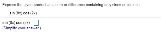 Solved Express the given product as a sum or difference | Chegg.com