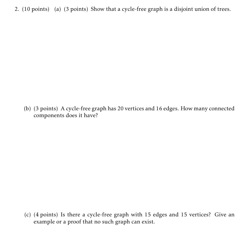 Solved 2. (10 points) (a) (3 points) Show that a cycle-free | Chegg.com