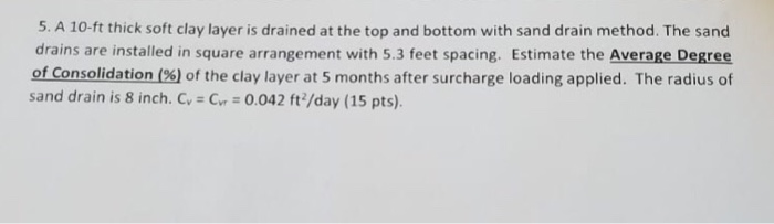 Solved 5. A 10-ft thick soft clay layer is drained at the | Chegg.com