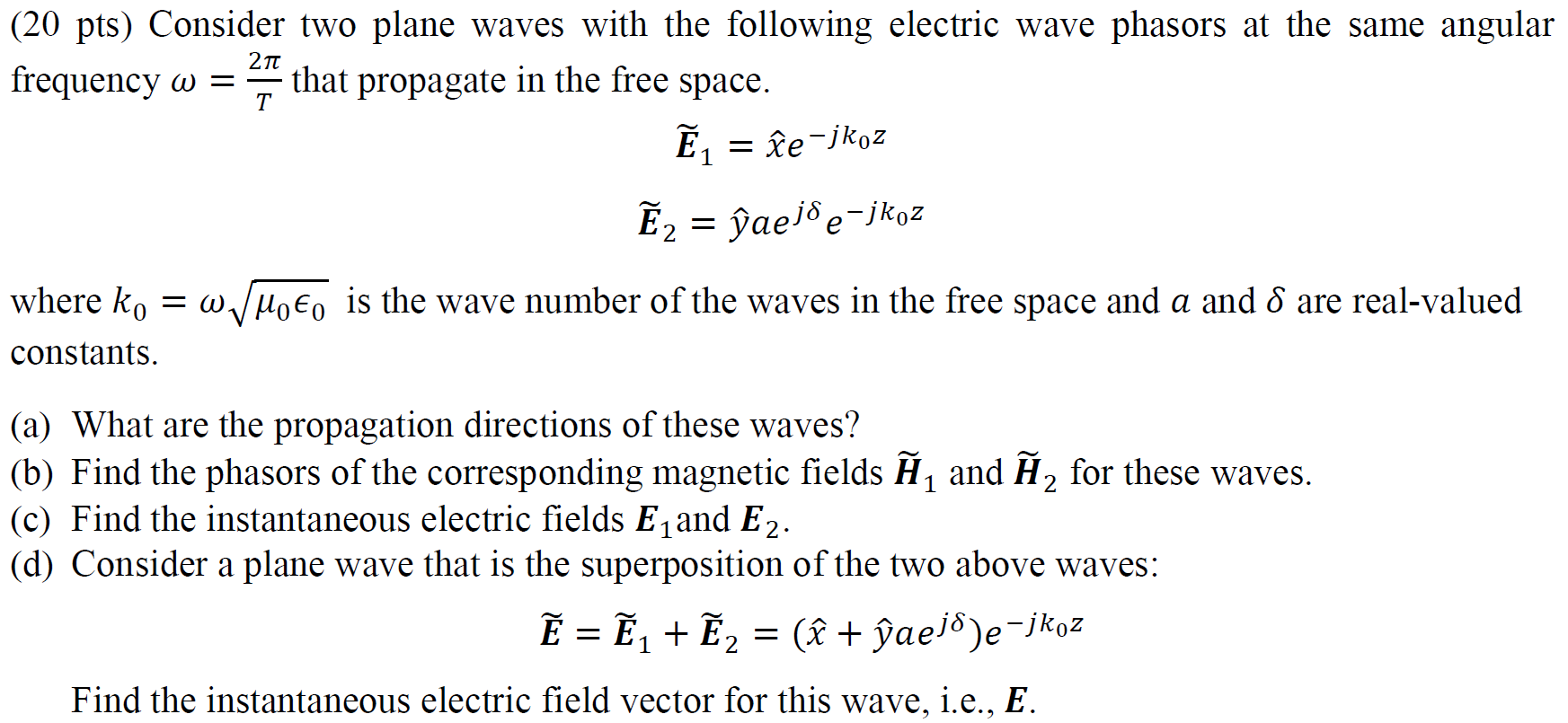 Solved (20 pts) Consider two plane waves with the following | Chegg.com