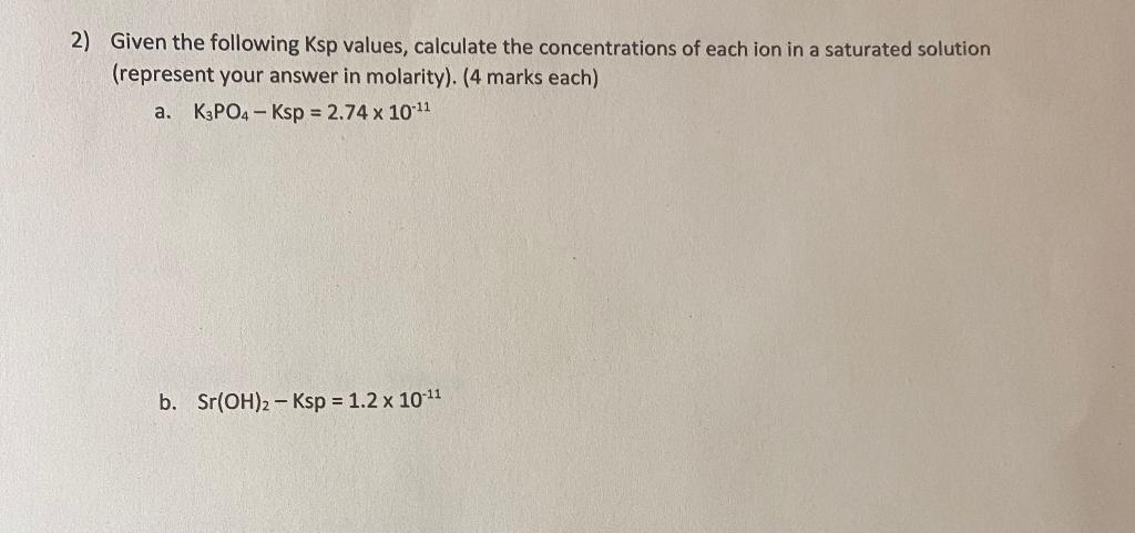 Solved 2) Given the following Ksp values, calculate the | Chegg.com