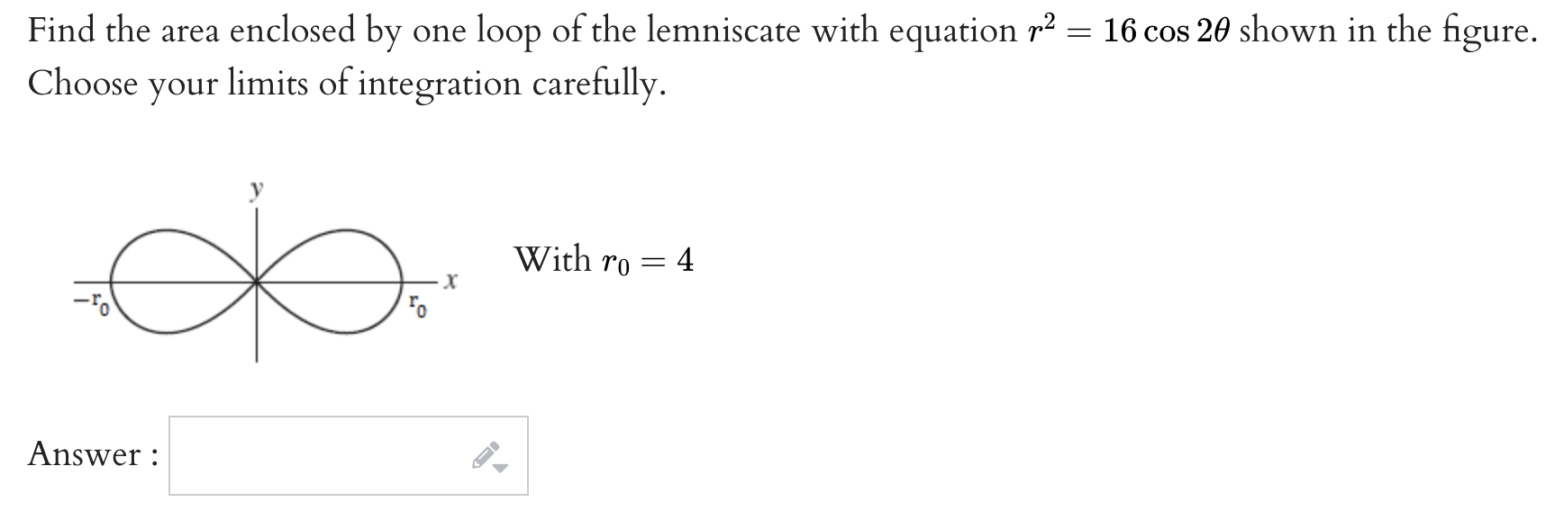 Solved Find the area enclosed by one loop of the lemniscate | Chegg.com