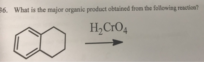 Solved 36. What is the major organic product obtained from | Chegg.com