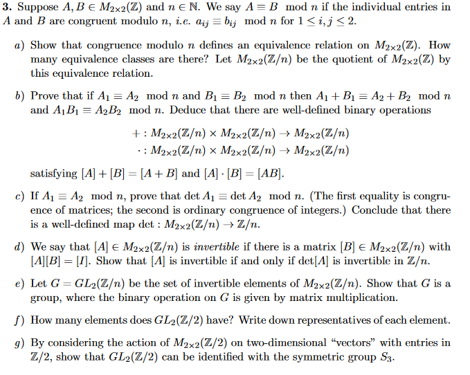 Solved 3. Suppose A,B∈M2×2(Z) and n∈N. We say A≡Bmodn if the | Chegg.com