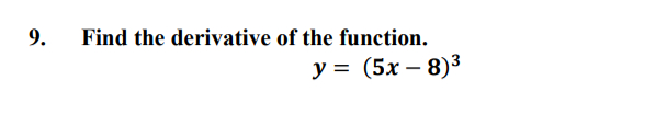 Solved Find the derivative of the function.y=(5x-8)3 | Chegg.com