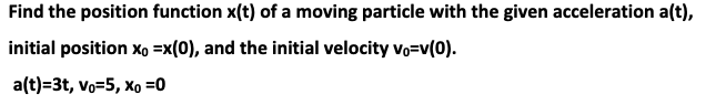 Solved Find the position function x(t) of a moving particle | Chegg.com