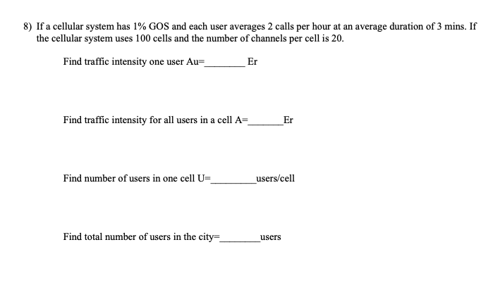 Solved 8) If a cellular system has 1% GOS and each user | Chegg.com