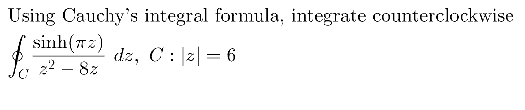 Solved Using Cauchy's integral formula, integrate | Chegg.com