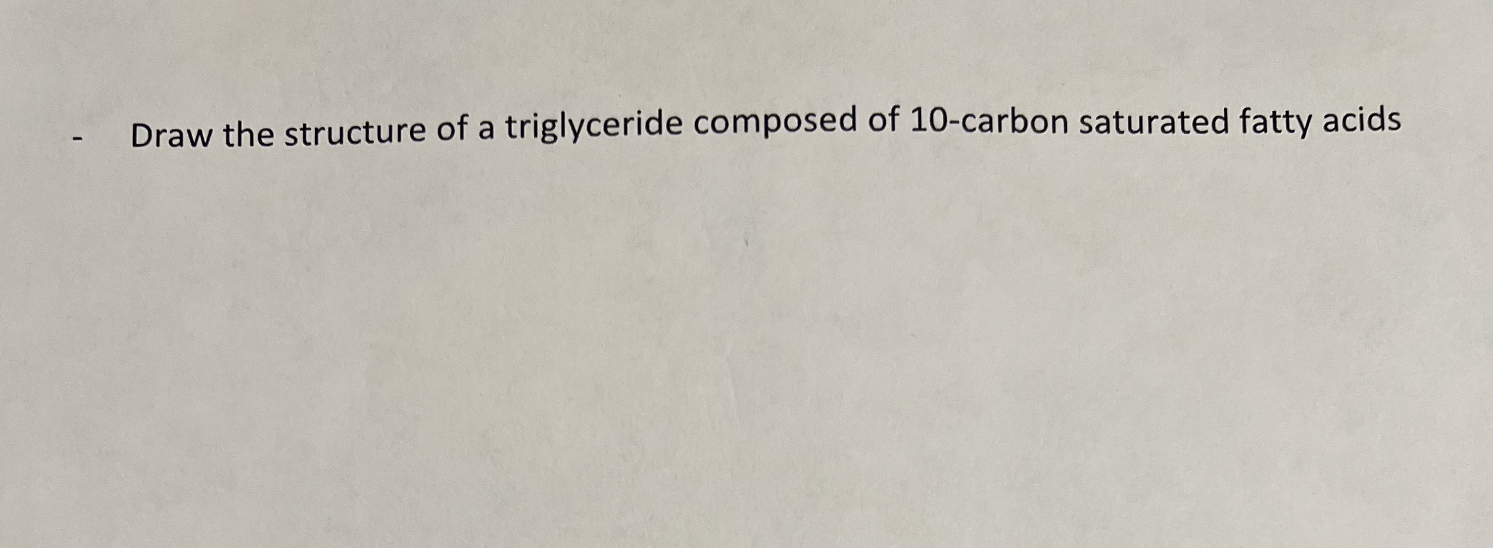 Solved Draw the structure of a triglyceride composed of | Chegg.com