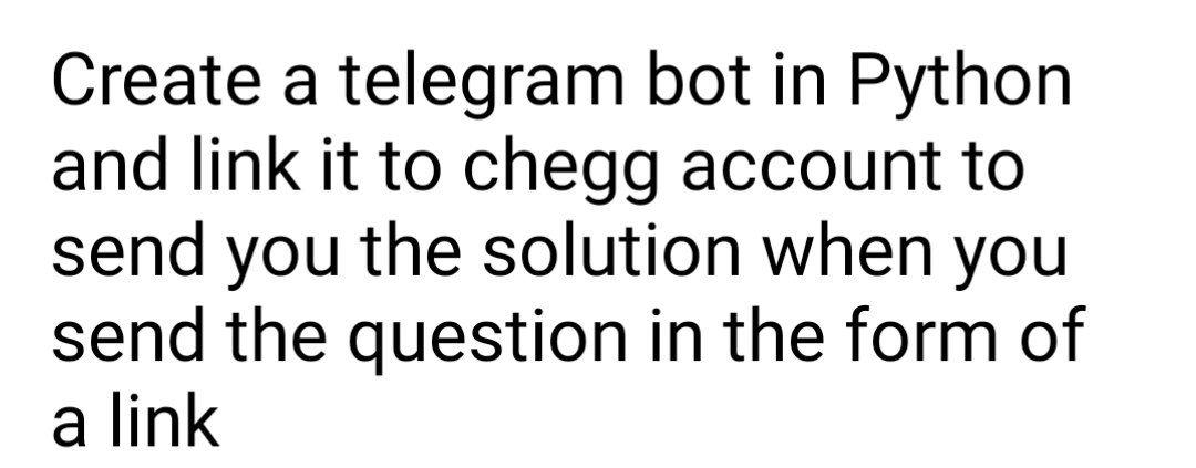 Create a telegram bot in Python and link it to chegg | Chegg.com
