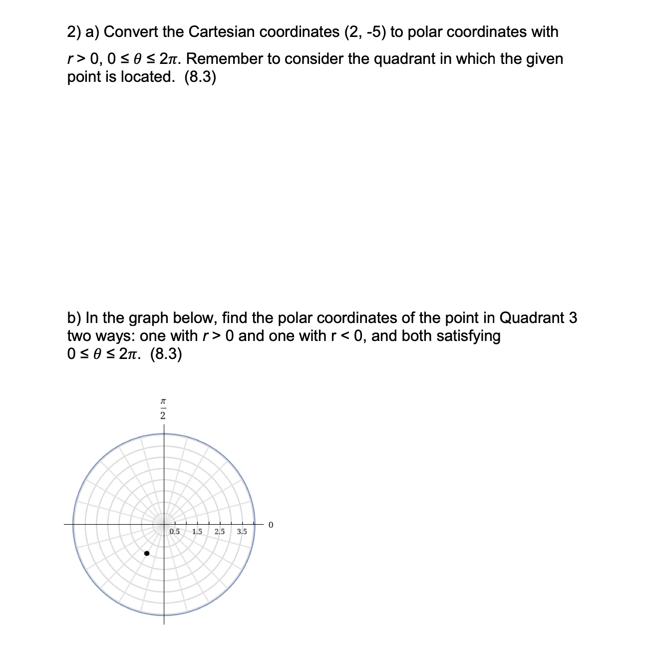 Solved 2) a) Convert the Cartesian coordinates (2,−5) to | Chegg.com
