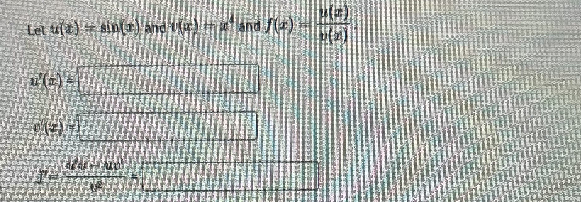 Solved Let u(x)=sin(x) and v(x)=x4 and | Chegg.com Solved Let u(x)=sin(x) and v(x)=x4 and | Chegg.com