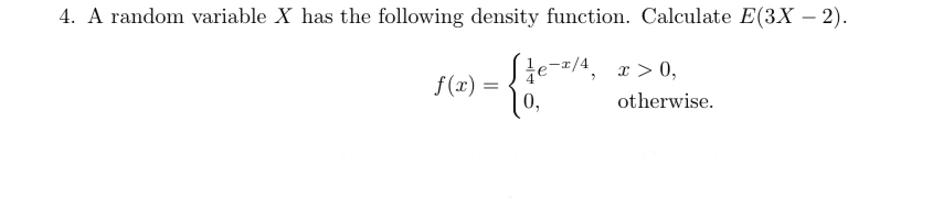 Solved 4. A random variable X has the following density | Chegg.com