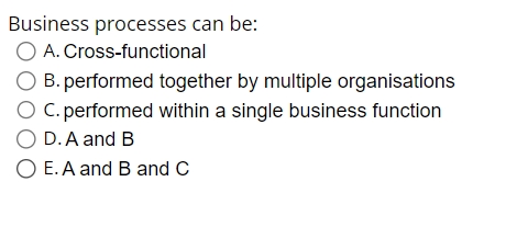 Solved Business processes can be: A. Cross-functional B. | Chegg.com