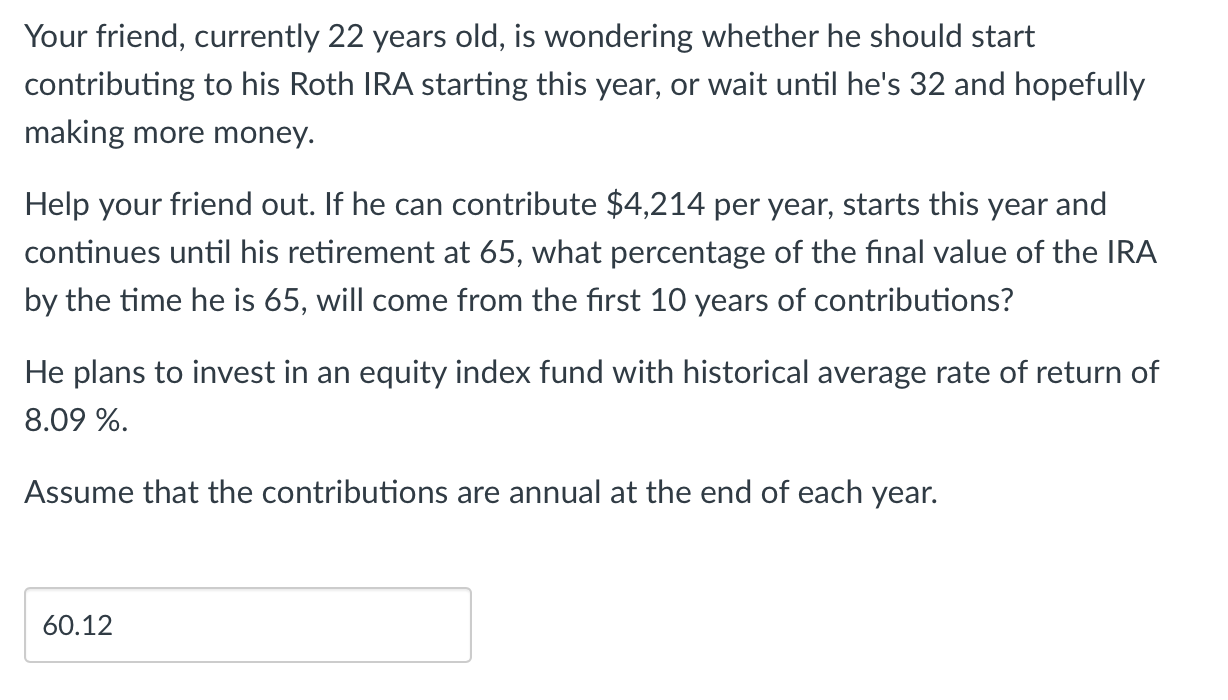 Solved Your friend, currently 22 years old, is wondering | Chegg.com