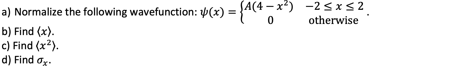 Solved a) Normalize the following wavefunction: | Chegg.com