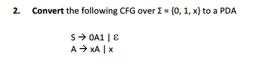 Solved Convert the following CFG over ? = {0, 1, x} to a PDA | Chegg.com